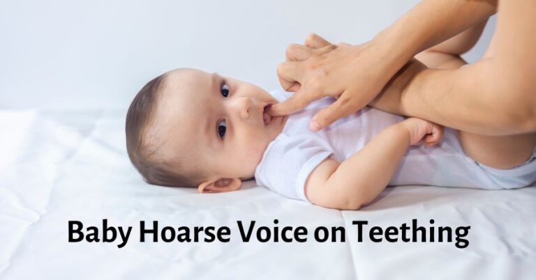 Baby Hoarse Voice on Teething: Causes, Remedies & When to Seek Help