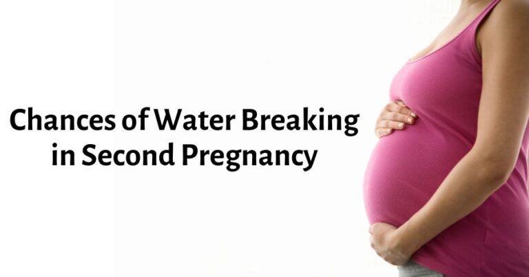 Chances of Water Breaking in Second Pregnancy: Signs & Precautions