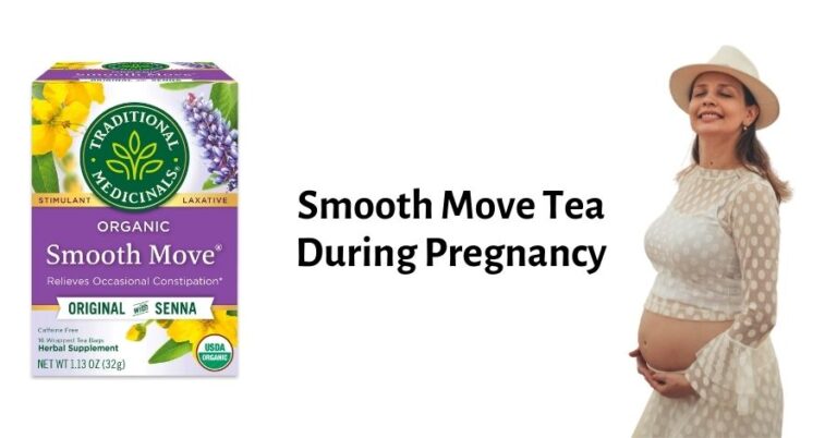 Smooth Move Tea During Pregnancy: Weighing the Risks and Benefits