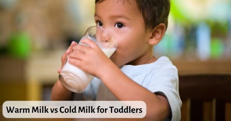Warm Milk vs Cold Milk for Toddlers: Guide to Make the Right Choice