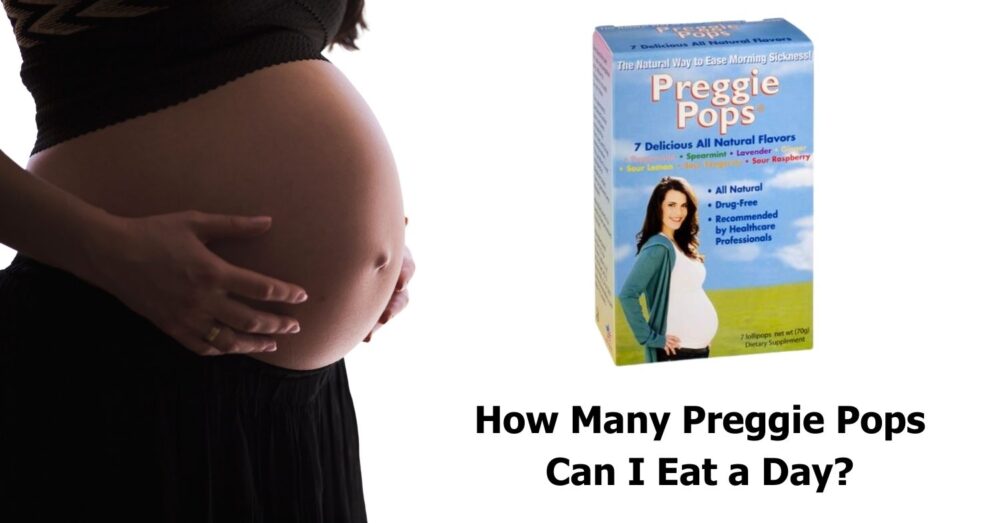 How Many Preggie Pops Can I Eat a Day? ? The Expert Mom's Guide