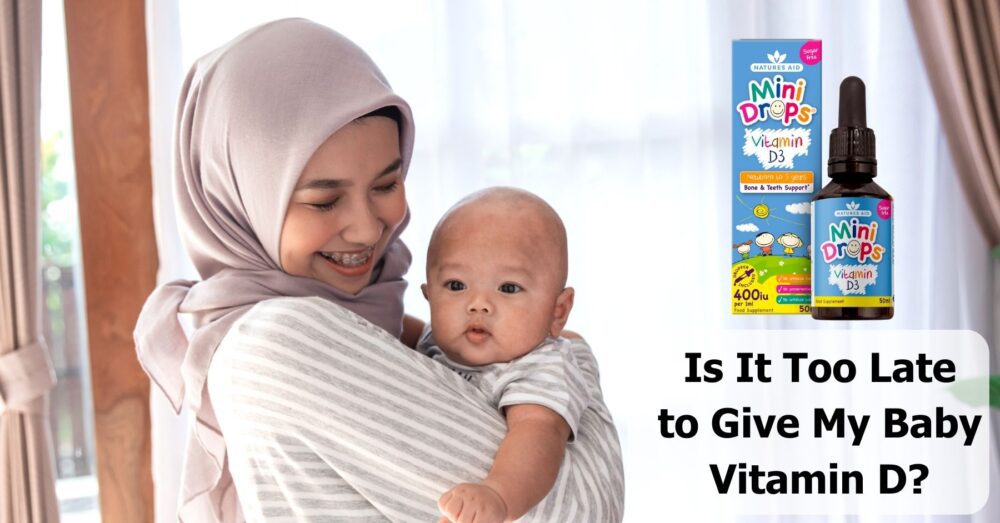 Is It Too Late to Give My Baby Vitamin D? (No, Here Is Why)