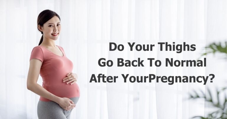 Do Your Thighs Go Back To Normal After Pregnancy??? A Mom's Reveal