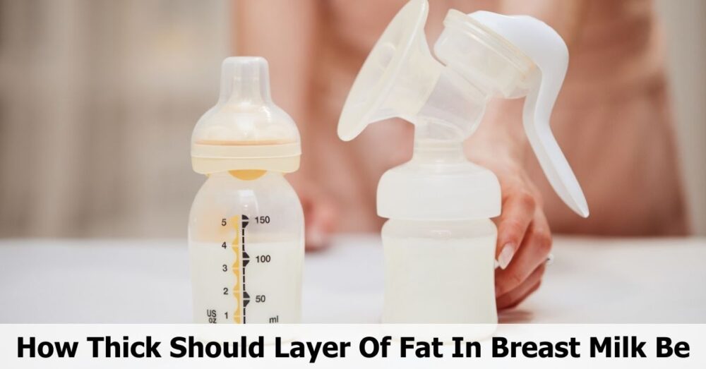 Optimal Nutrition: How Thick Should Layer Of Fat In Breast Milk Be?
