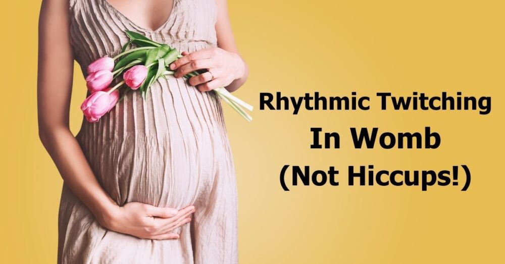 Rhythmic Twitching In Womb Not Hiccups - ?? What’s That?