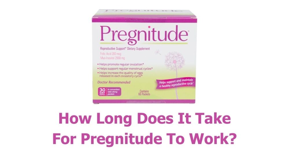 How Long Does It Take Pregnitude To Work? Faster Than You Think?