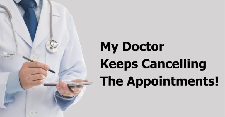My Doctor Keeps Cancelling Appointments! Reasons & Your Rights