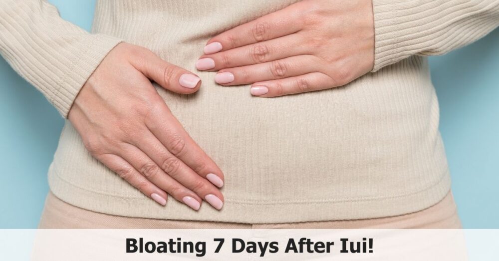 Bloating 7 Days After IUI - Is It Normal? | Managing Bloating?