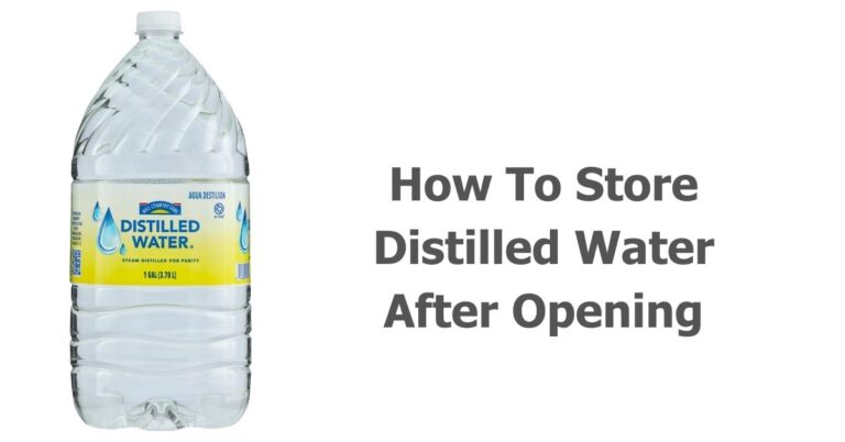How To Effectively Store Distilled Water After Opening