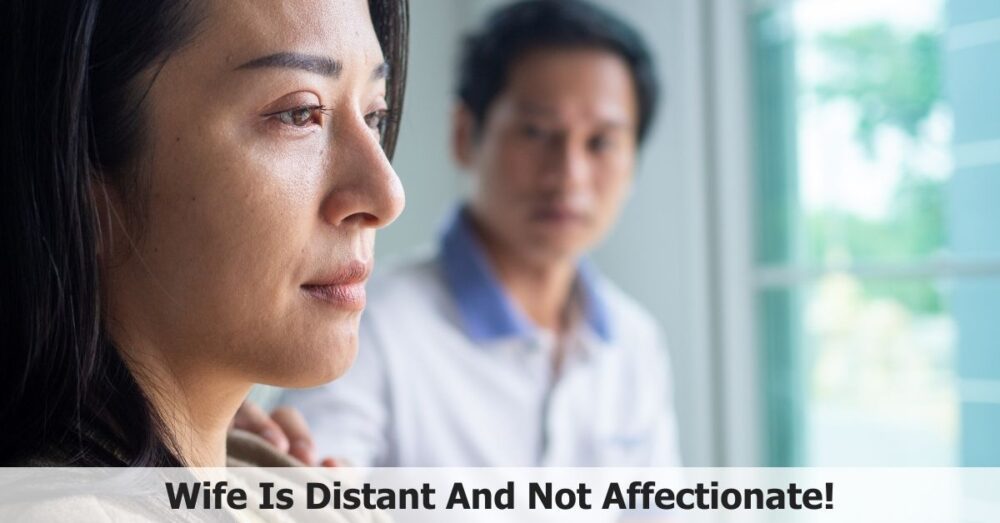 Wife Is Distant And Not Affectionate | Closing the Gap