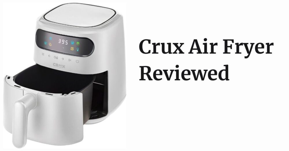Crux Air Fryer Reviews | Top 4 Crux Kitchen Game Changer