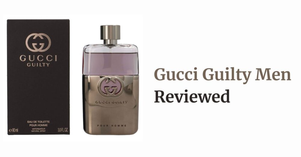 Gucci Guilty Men Review: A Timeless Scent | Scent of Seduction!