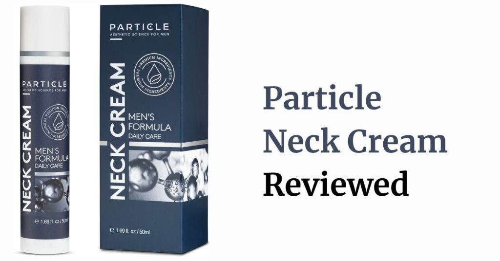 Particle Neck Cream Review (Value, Price) | Anti-Age Miracle!